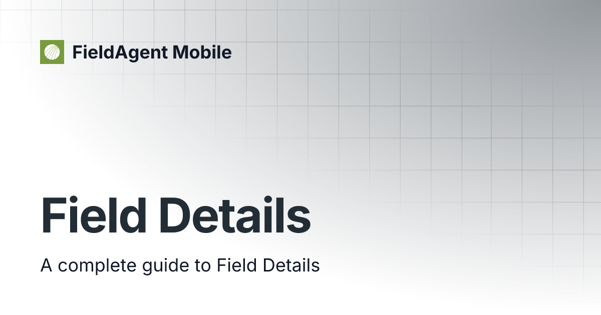 Field Details | FieldAgent Mobile