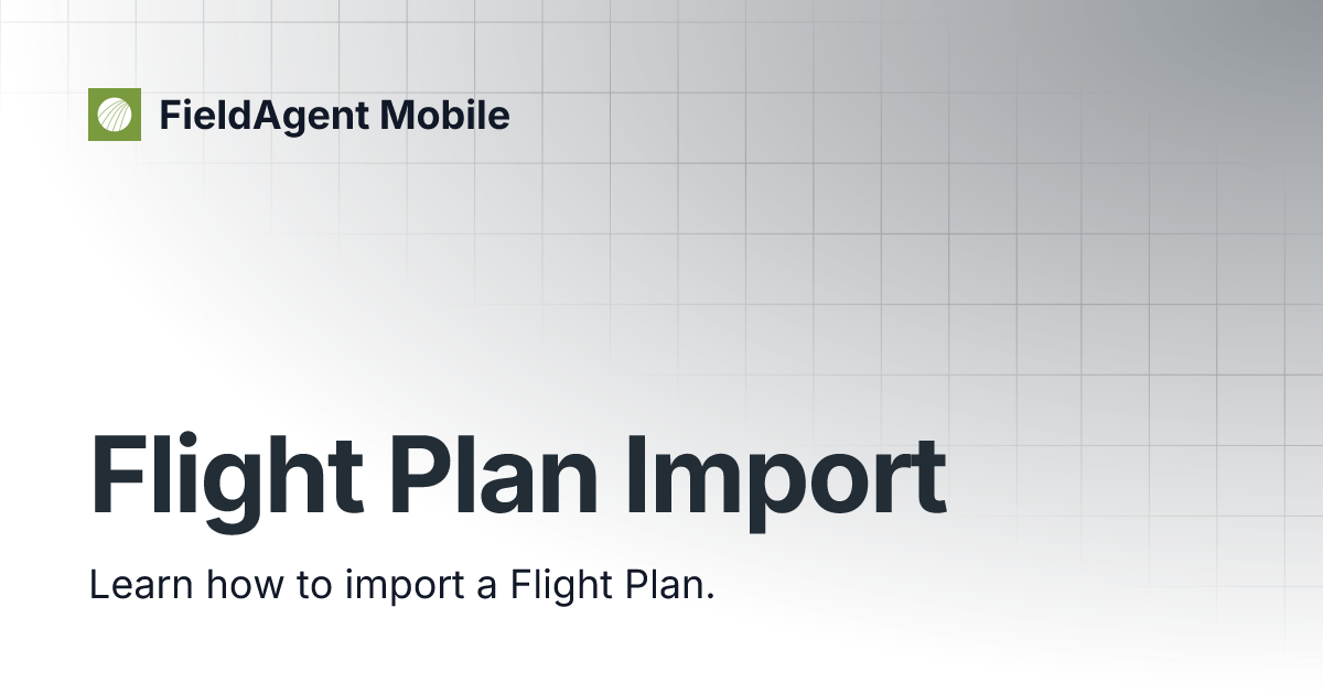 Flight Plan Import | FieldAgent Mobile