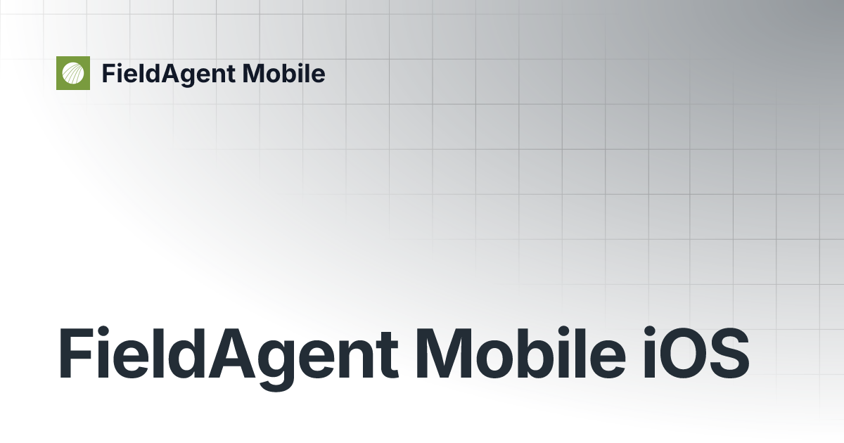 FieldAgent Mobile iOS | FieldAgent Mobile