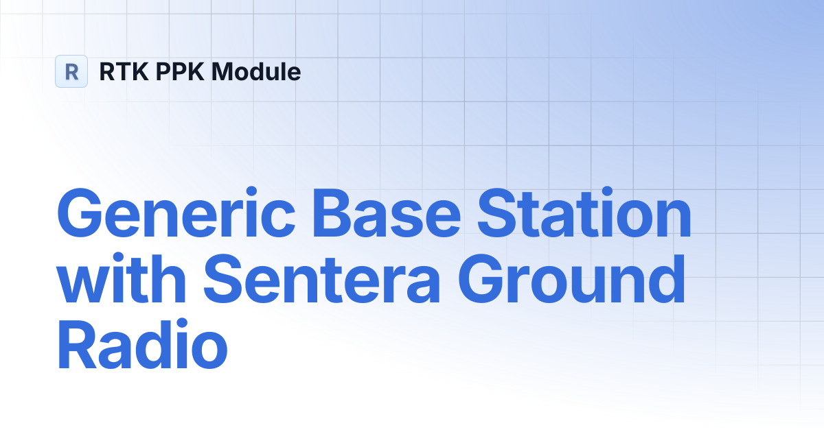Generic Base Station with Sentera Ground Radio | RTK PPK Module
